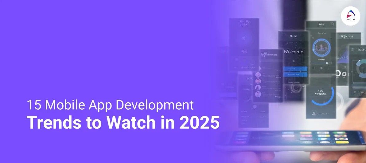 15 Mobile App Development Trends to Watch in 2025